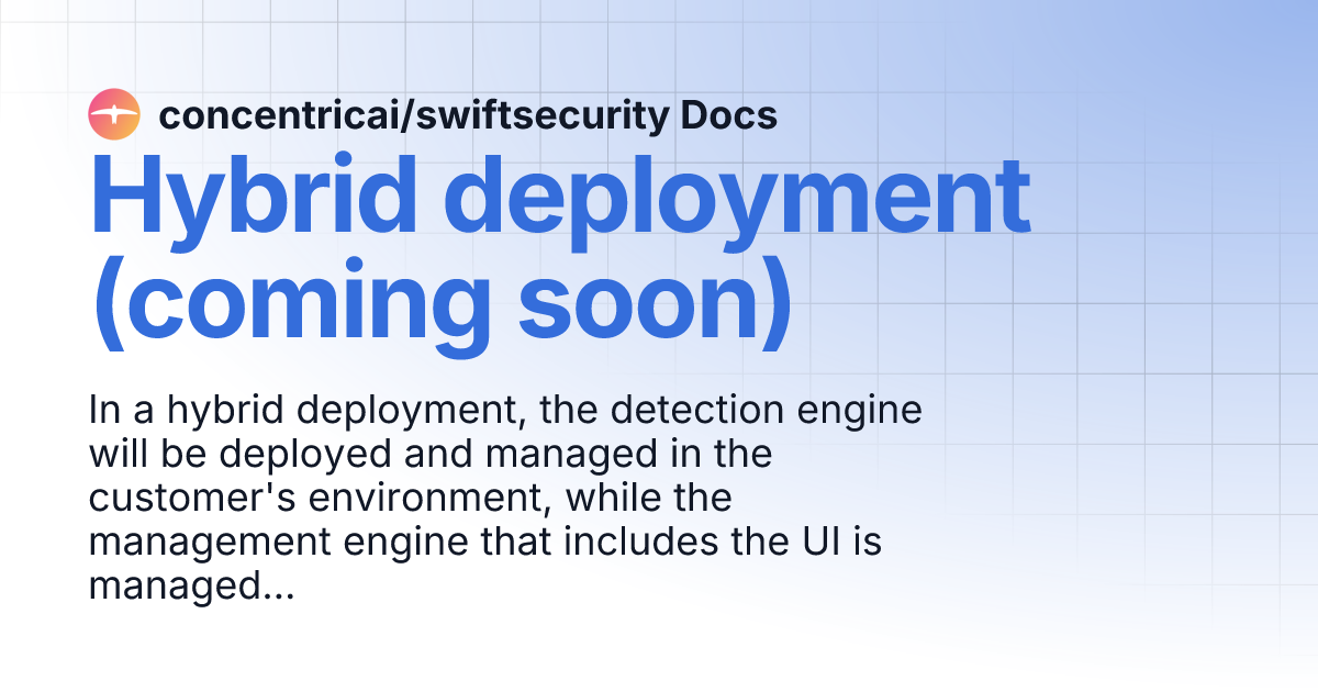 Hybrid deployment (coming soon) | concentricai/swiftsecurity Docs