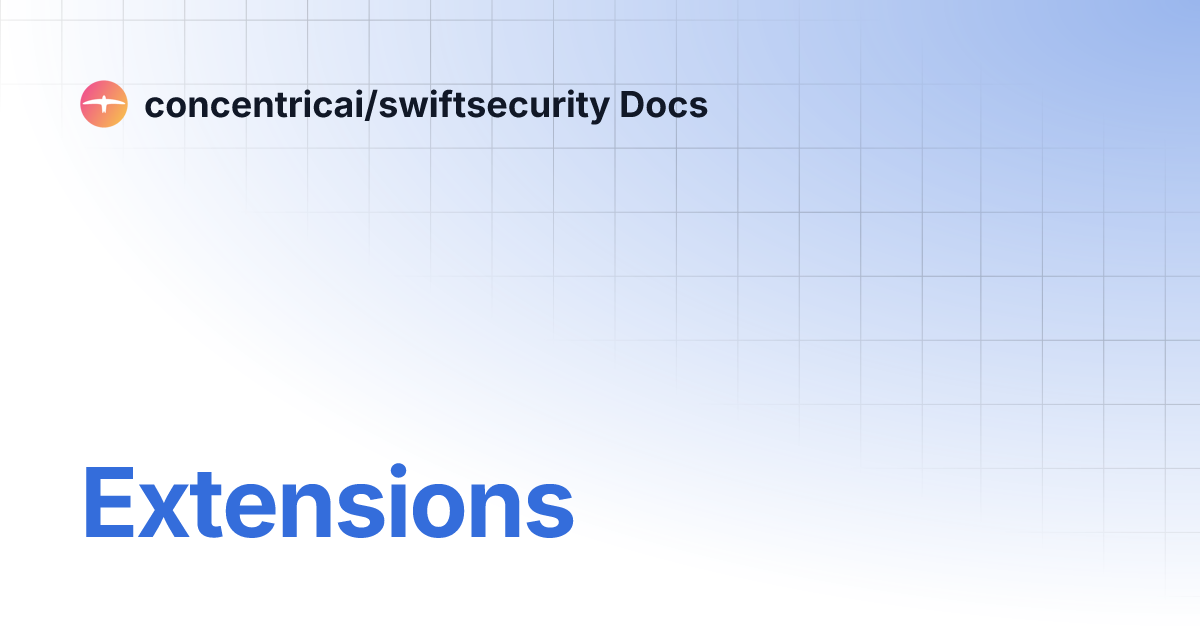 Extensions | concentricai/swiftsecurity Docs