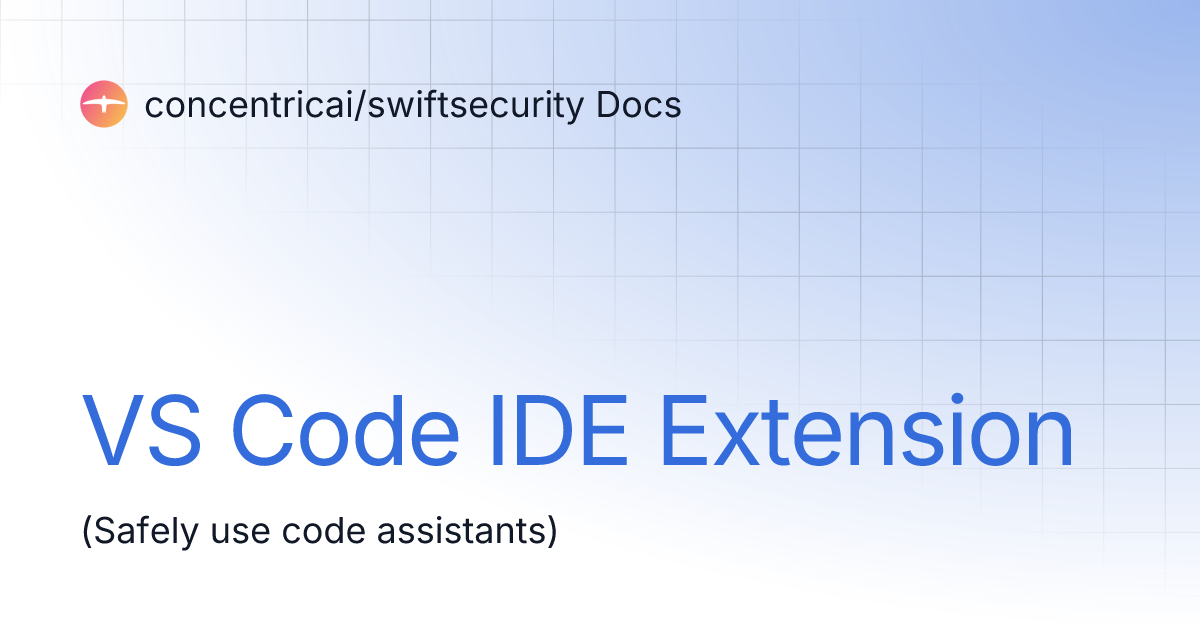 VS Code IDE Extension | concentricai/swiftsecurity Docs